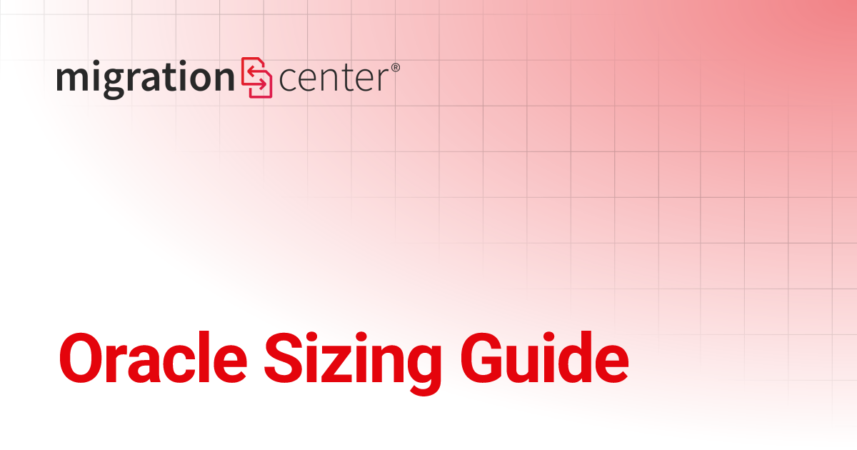 Oracle Sizing Guide | migration-center documentation