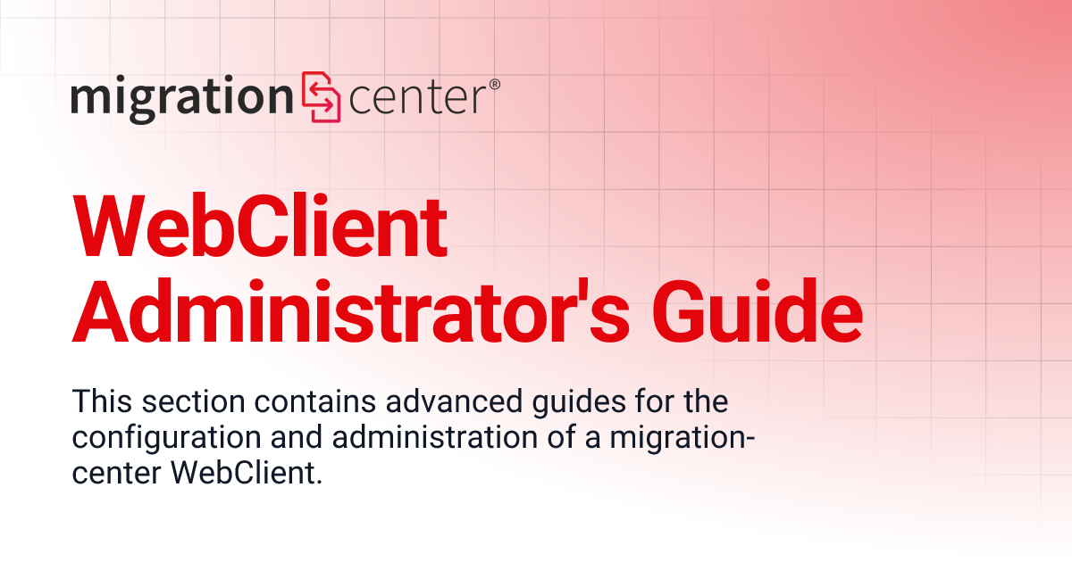 WebClient Administrator's Guide | 25.1 | migration-center documentation
