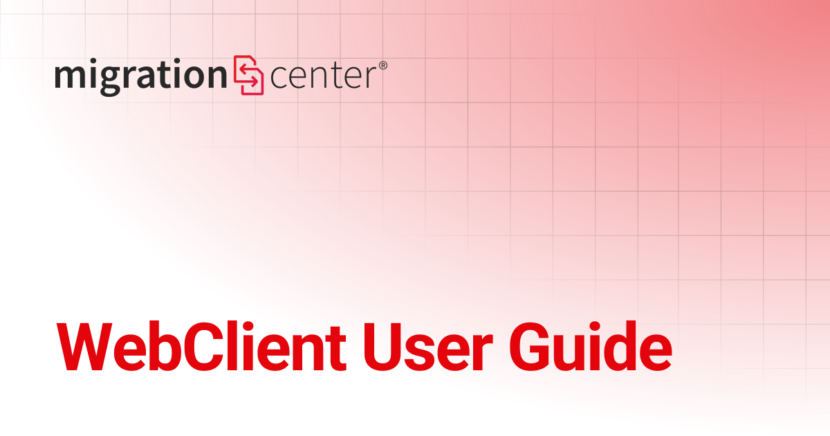WebClient User Guide | 25.2 | migration-center documentation