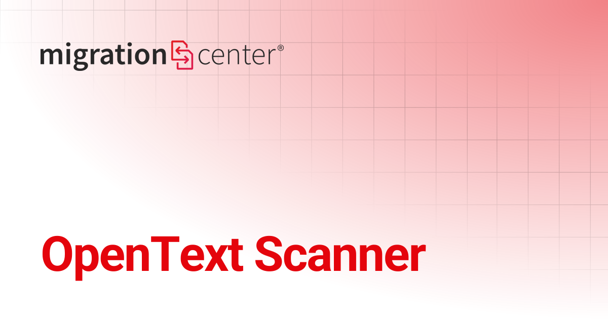 OpenText Scanner | migration-center documentation