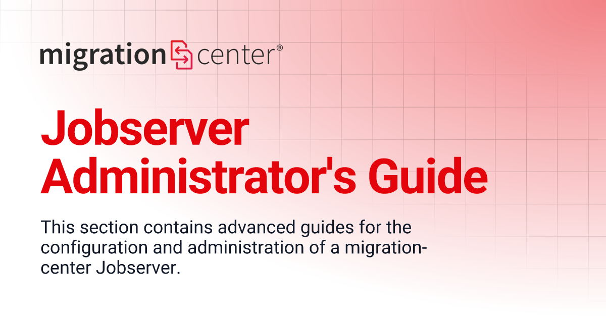Jobserver Administrator's Guide | migration-center documentation